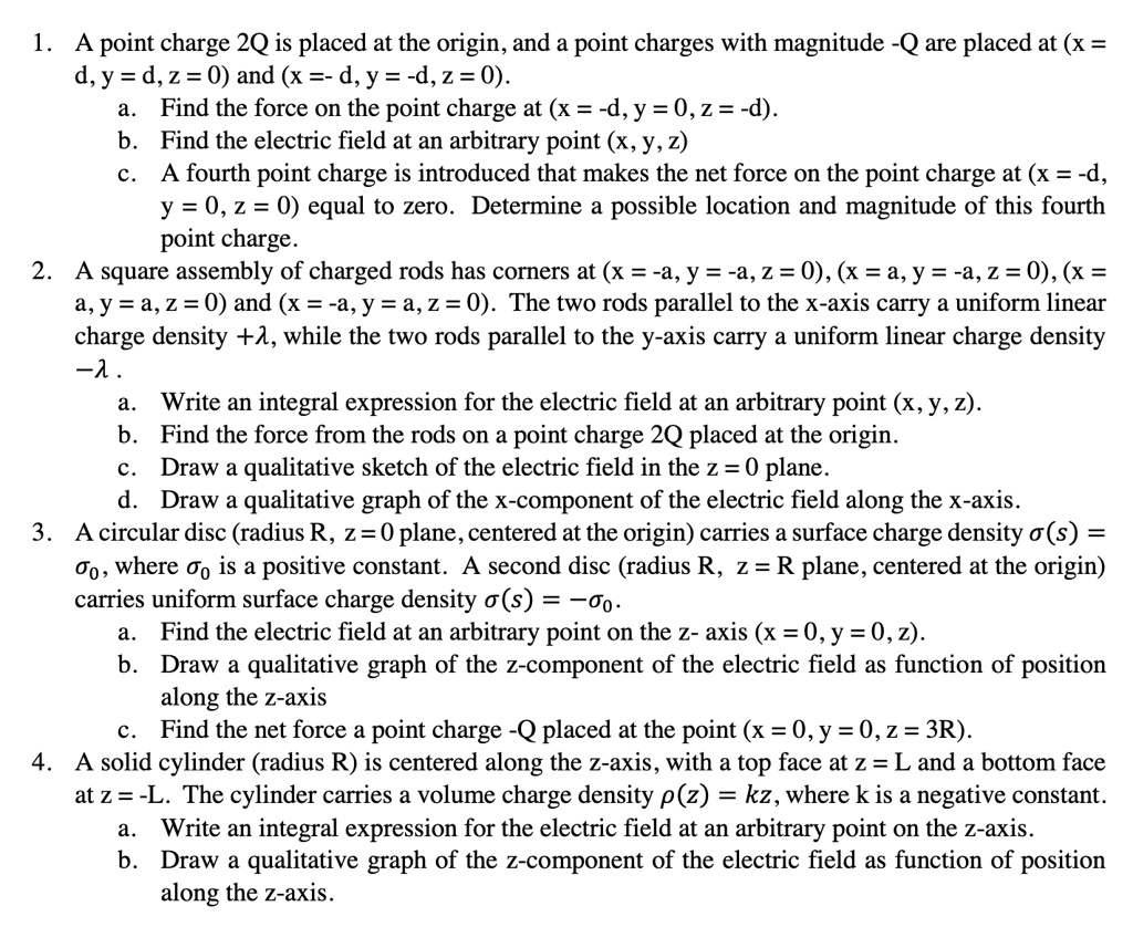 1. A point charge 2Q is placed at the origin, and a point charges with magnitude -Q are placed ...