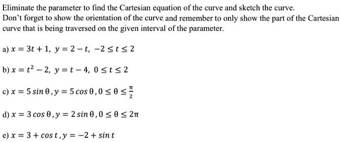 SOLVED: Eliminate the parameter to find the Cartesian equation of the ...