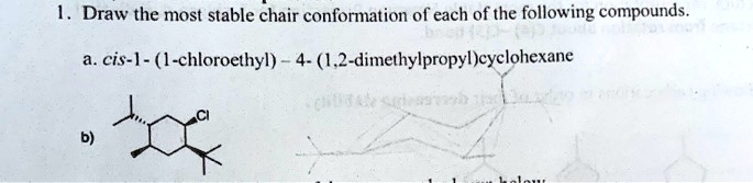 SOLVED: Draw the most stable chair conformation of each of the following compounds. a. cis-1 ...