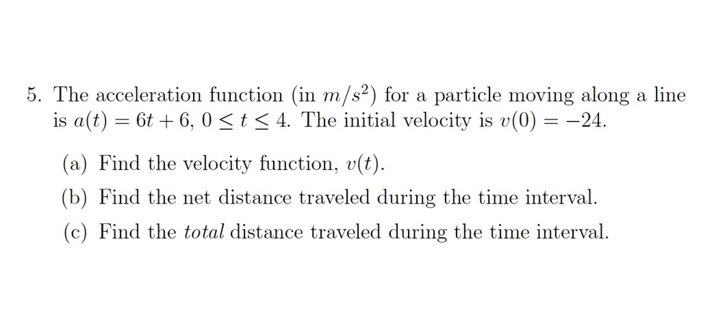 SOLVED: 5. The acceleration function (in m/s?) for a particle moving along a line is a(t) = 6t ...