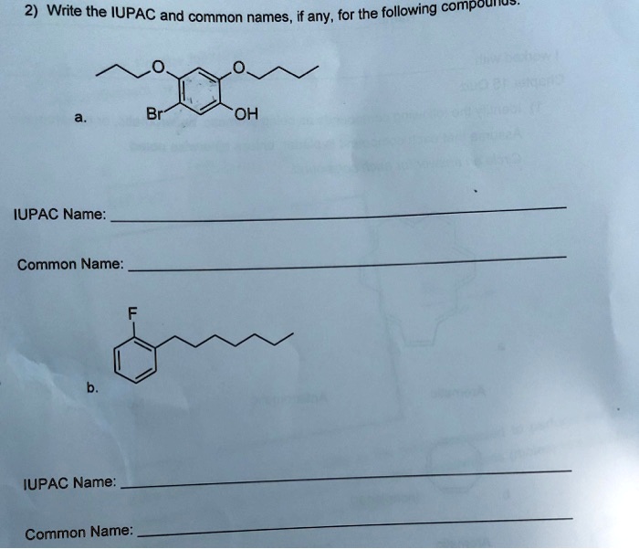 SOLVED: 2) Write the IUPAC and common names, if any, for the following ... SOLVED: 2) Write the IUPAC and common names, if any, for the following ...