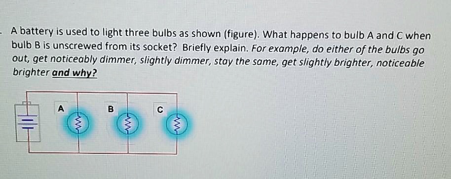 SOLVED: battery is used to light three bulbs as shown (figure): What ...