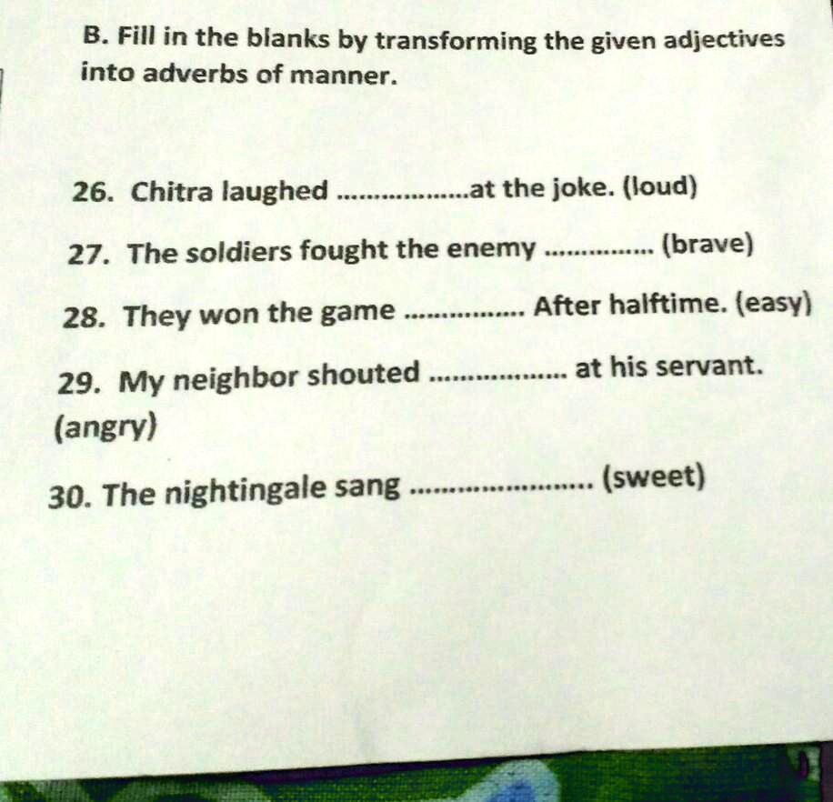 b fill in the blanks by transforming the given adjectivesinto adverbs of manner b fill in the ...