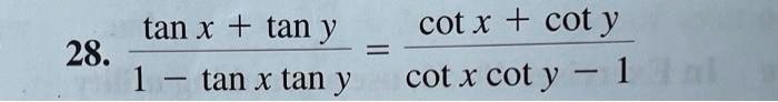 SOLVED: #28 tan x + tan y 28 1 tan x tan y cot x + cot y cot x cot y 1