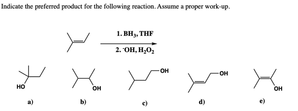 SOLVED: Indicate the preferred product for the following reaction ...