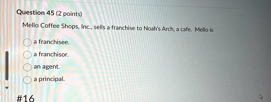 Question 45 (2 points) Mello Coffee Shops, Inc., sells a franchise to ...