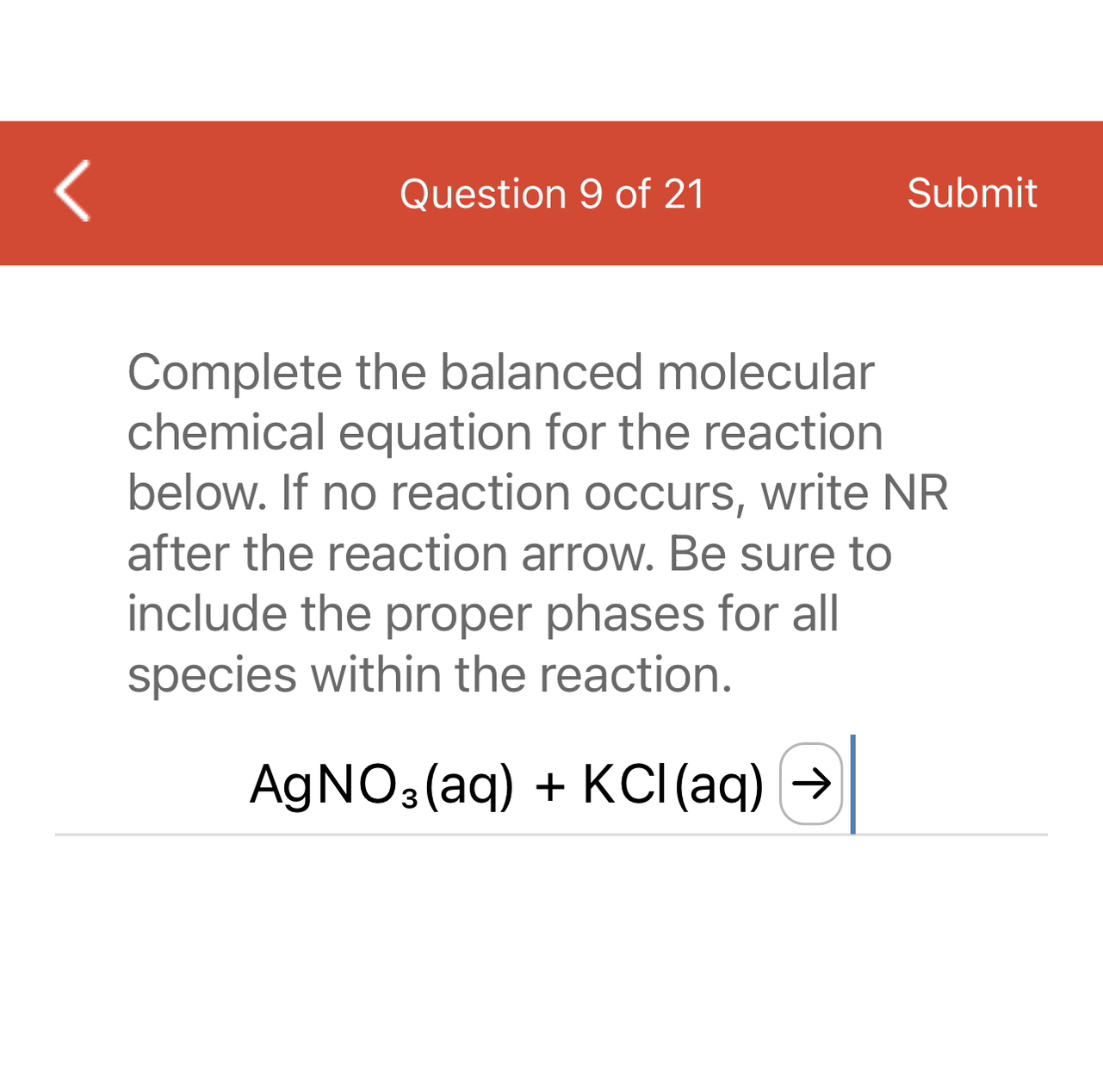 SOLVED: Question 9 of 21 Submit Complete the balanced molecular chemical equation for the ...