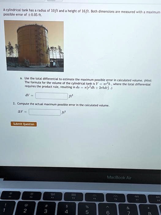 SOLVED: A cylindrical tank has a radius of 10 ft and a height of 16 ft ...