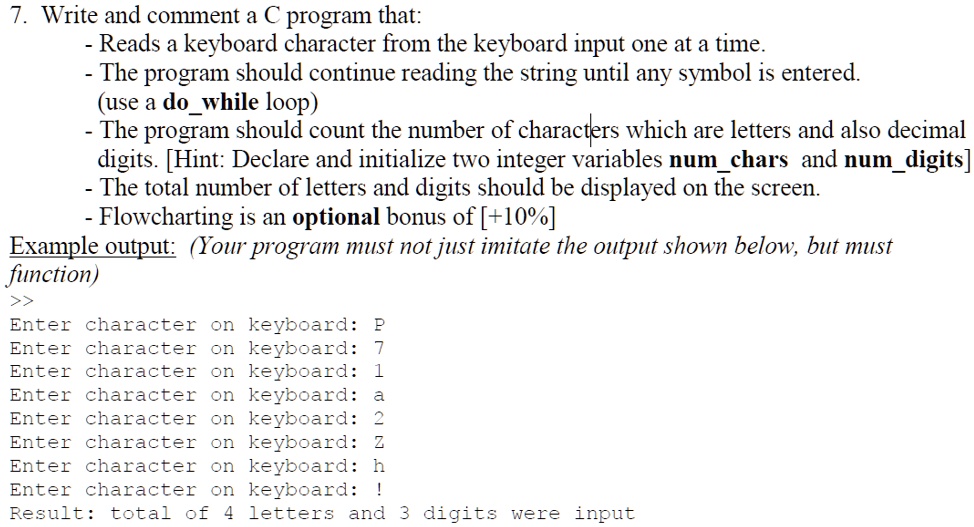 7. Write and comment a C program that: - Reads a keyboard character from the keyboard input one ...
