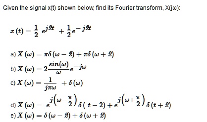 SOLVED: Given the signal x(t) shown below, find its Fourier transform ...