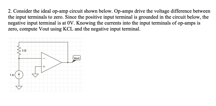 [GET ANSWER] 2. Consider the ideal op-amp circuit shown below. Op-amps drive the voltage ...