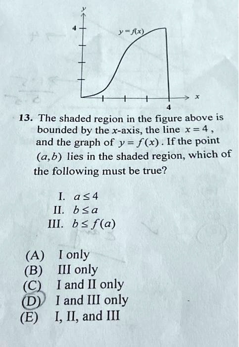 13. The shaded region in the figure above is bounded by the x-axis, the ...