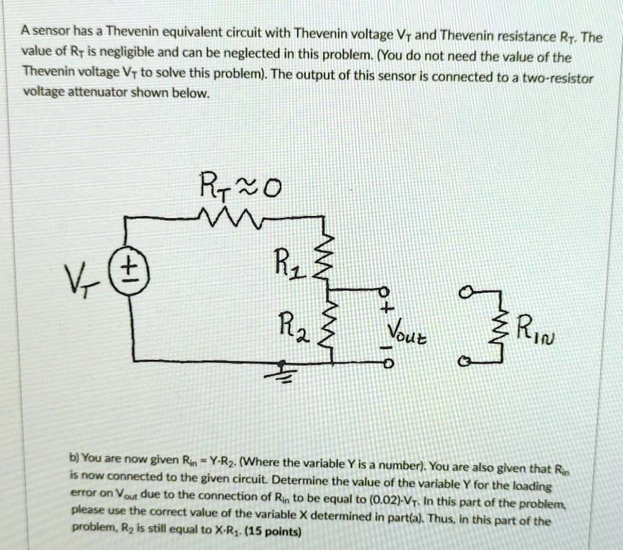 SOLVED: A sensor has a Thevenin equivalent circuit with Thevenin voltage VT and Thevenin ...