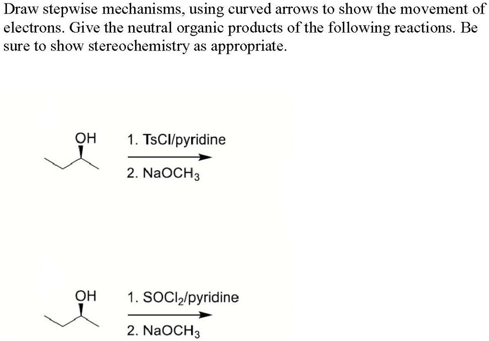 SOLVED: Draw stepwise mechanisms, using curved arrows to show the movement of electrons. Give ...