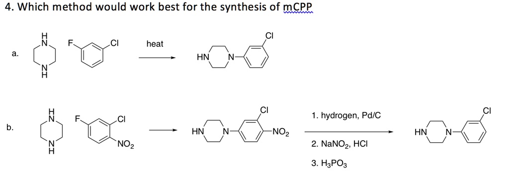 SOLVED: 4. Which method would work best for the synthesis of mCPP heat HN 1 . hydrogen; PdIc NOz ...