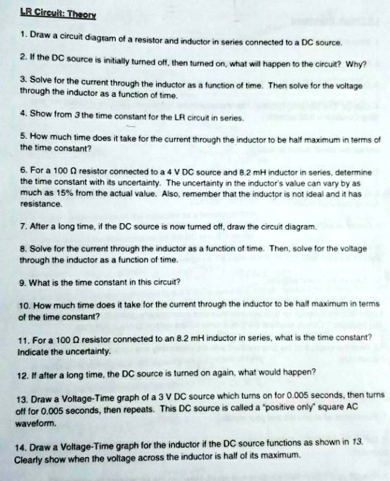 SOLVED: LR Circuit: Theory 1. Draw a circuit diagram of a resistor and ...