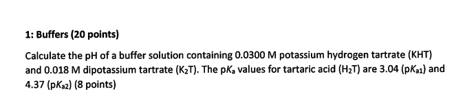 1: Buffers (20 points) Calculate the pH of a buffer solution containing ...