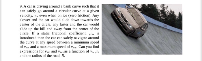 SOLVED: Car I5 driving around a banked curve such that it can safely go ...
