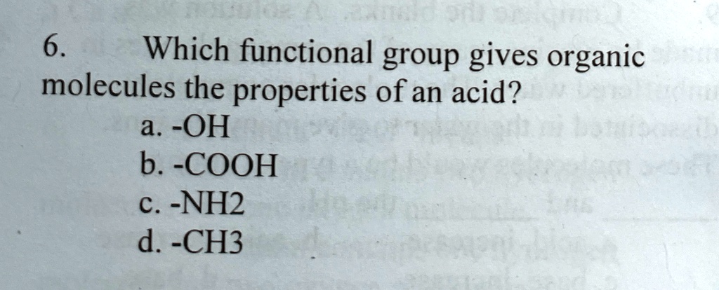 6. Which functional group gives organic molecules the properties of an ...