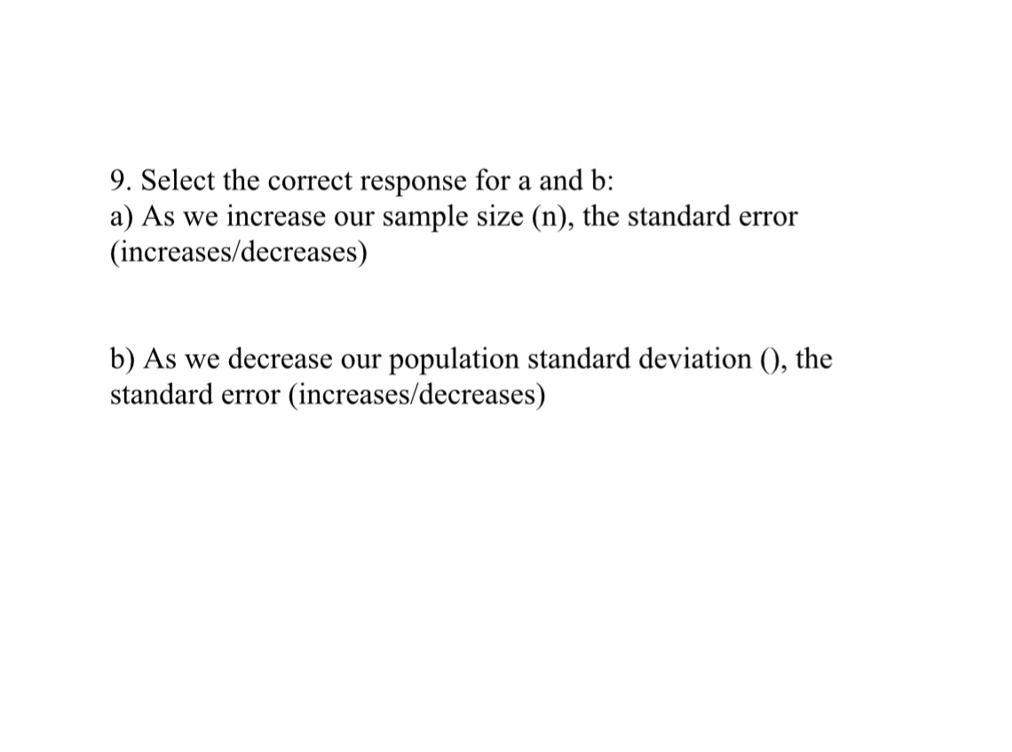 9. Select the correct response for a and b : a) As we increase our ...