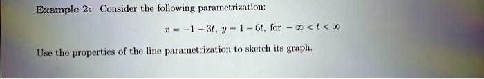 SOLVED: Example 2:Consider the following parametrization: x=-1+3t.=1 ...