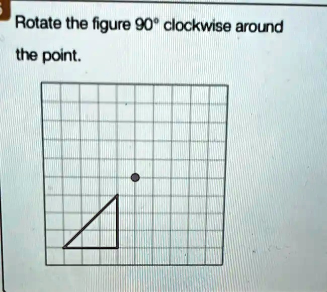 SOLVED: Rotate the figure 90" clockwise around the point: