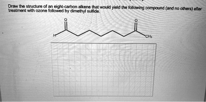 draw the structure of a eight carbon alkene ihat would yield the ...