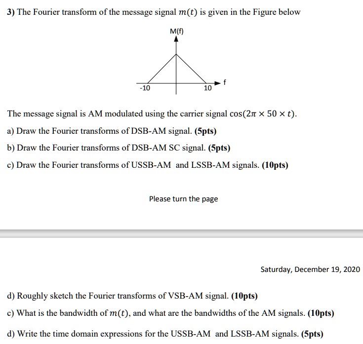 3) The Fourier transform of the message signal m(t) is given in the Figure below -10 M(f) f 10 ...
