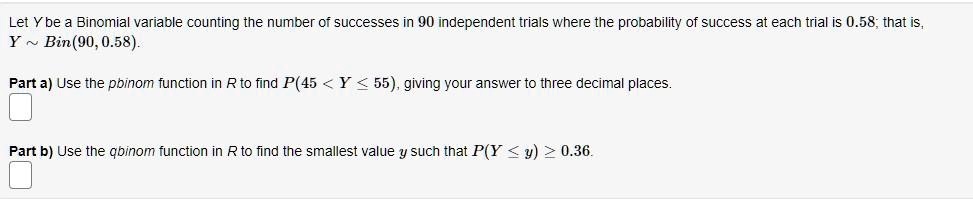 SOLVED: Let Y be a Binomial variable counting the number of successes in 90 independent trials ...