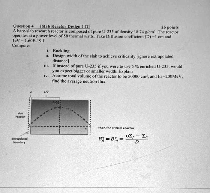 Question 4 [Slab Reactor Design 1 D] 25 points A bare-slab research ...