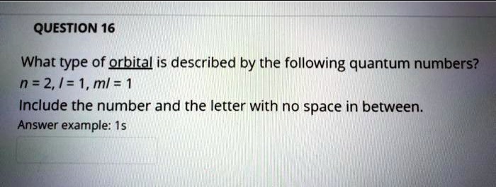 SOLVED: QUESTION 16 What type of orbital is described by the following ...