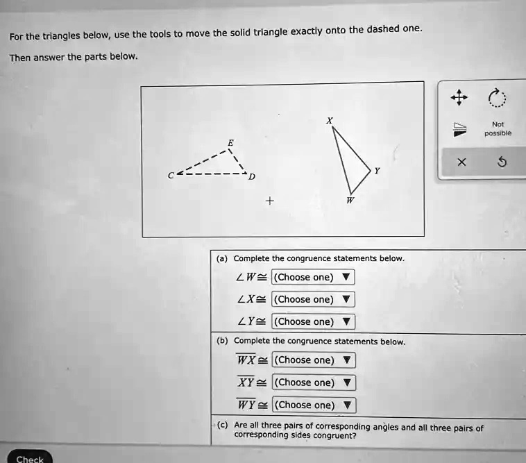 For the triangles below, use the tools to move the solid triangle exactly onto the dashed one ...
