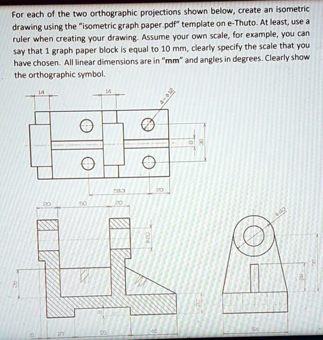 SOLVED: For each of the two orthographic projections shown below, create an isometric drawing ...