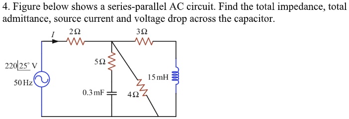 4. Figure below shows a series-parallel AC circuit. Find the total ...