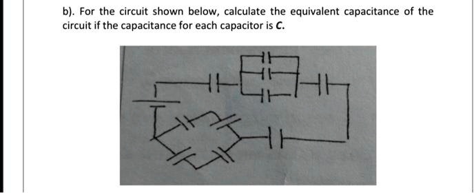 SOLVED: b.For the circuit shown below, calculate the equivalent capacitance of the circuit if ...
