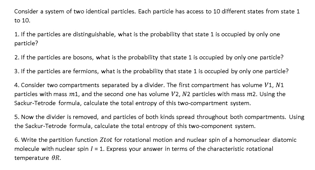 SOLVED: Consider a system of two identical particles. Each particle has access to 10 different ...