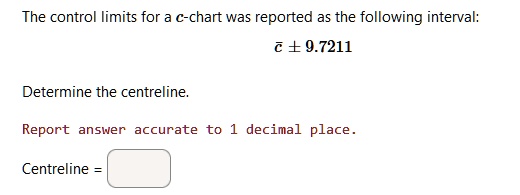 SOLVED: The control limits for a c-chart were reported as the following ...