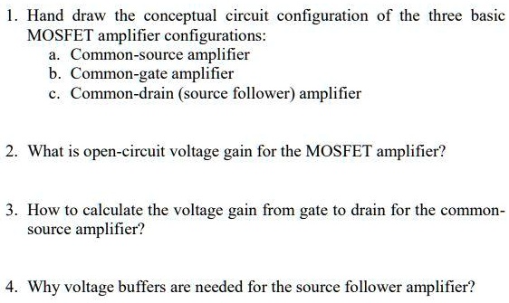 1. Hand draw the conceptual circuit configuration of the three basic ...