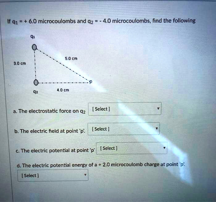 SOLVED: If q = +6.0 microcoulombs and q2 = -4.0 microcoulombs, find the ...