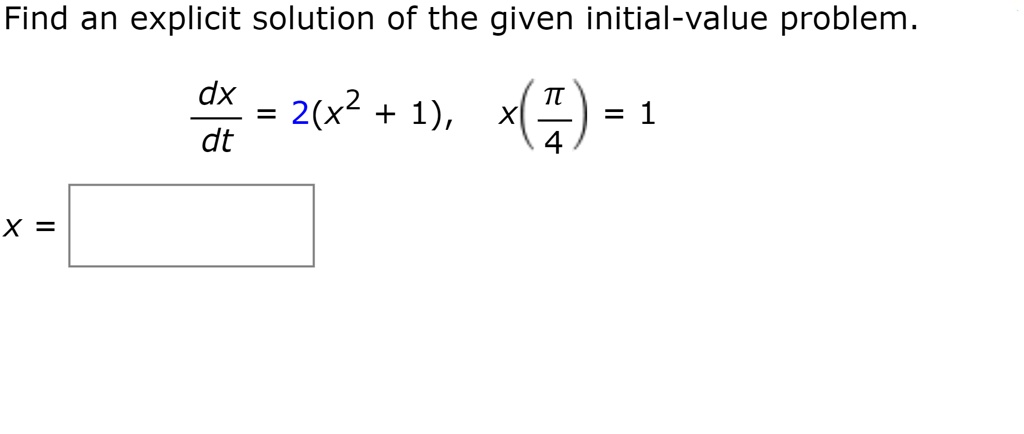 Solved Find An Explicit Solution Of The Given Initial Value Problem Dx 2 X2 1 Dt 4 1 X