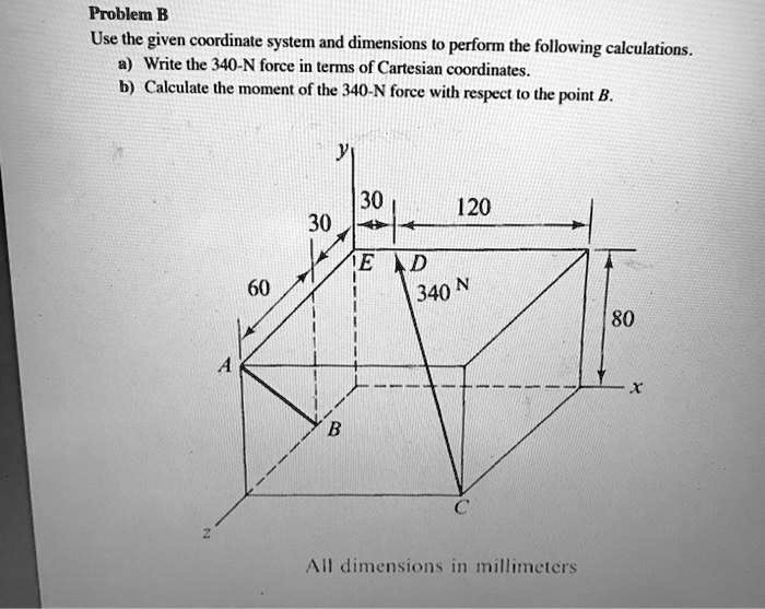 Solved Problem B Statics Coordinate System And Force Calculation Use The Given Coordinate 3099