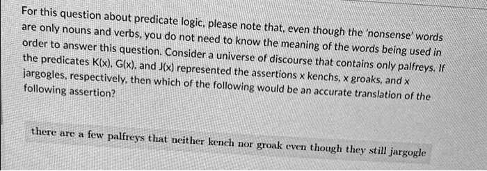 SOLVED: For this question about predicate logic.please note that.even though the nonsense words ...