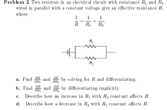 SOLVED: Problem 2: Two resistors in an electrical circuit with resistance Ri and Rz are wired in ...