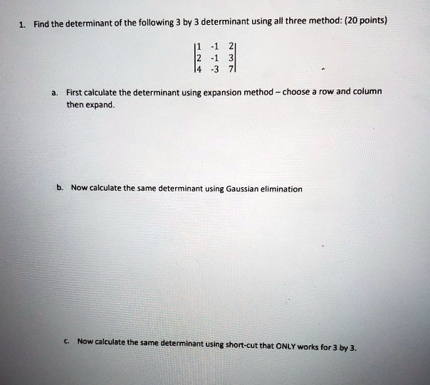 SOLVED: Find the determinant of the following determinant using all ... SOLVED: Find the determinant of the following determinant using all ...