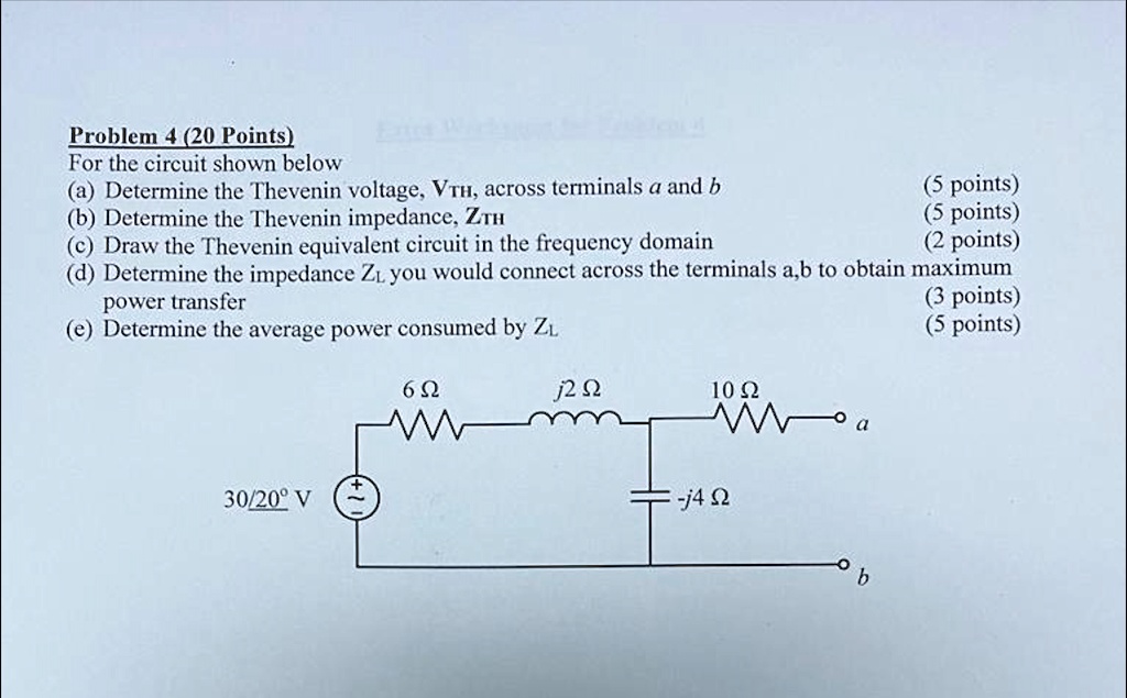 SOLVED: Problem 4 (20 Points) For the circuit shown below Determine the Thevenin voltage; VTH ...