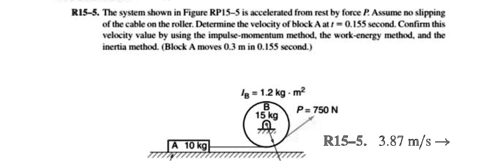 SOLVED: R15-5. The system shown in Figure RP15-5 is accelerated from ...