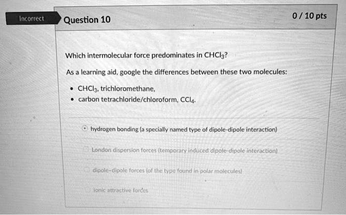 SOLVED: Question 10 0 / 10 pts Which intermolecular force predominates ...