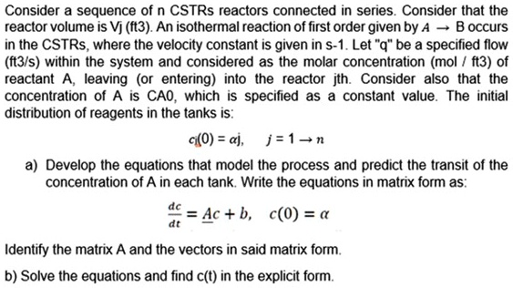 Consider a sequence of n CSTRs reactors connected in series. Consider that the reactor volume is ...