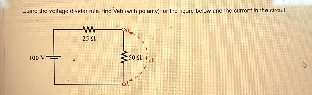 Using the voltage divider rule, find Vab (with polarity) for the figure ...