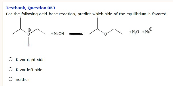 SOLVED:Testbank, Question 053 For the following acid-base reaction ... SOLVED:Testbank, Question 053 For the following acid-base reaction ...